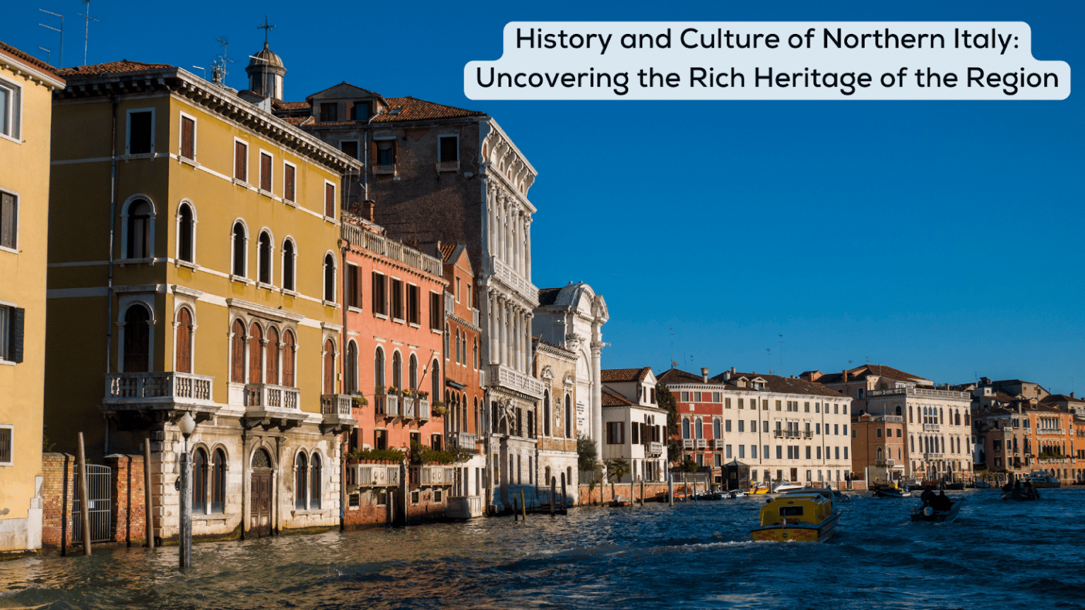 History and Culture of Northern Italy: Uncovering the Rich Heritage of ...