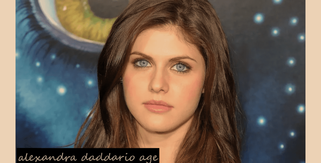 Alexandra Daddario Age: Exploring the Life and Career of Actress